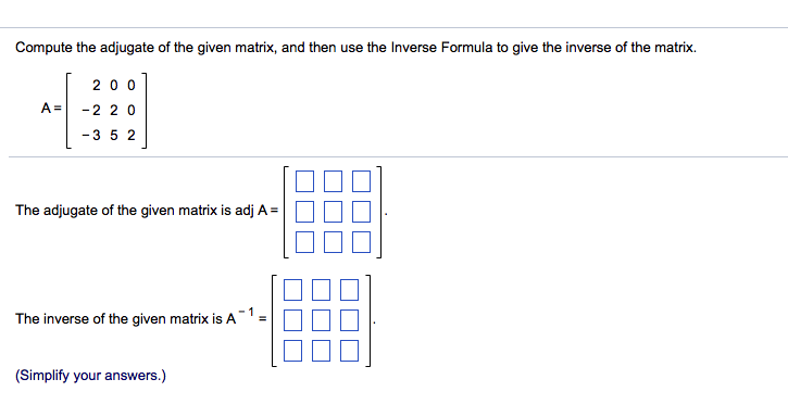 Solved Compute the adjugate of the given matrix, and then | Chegg.com