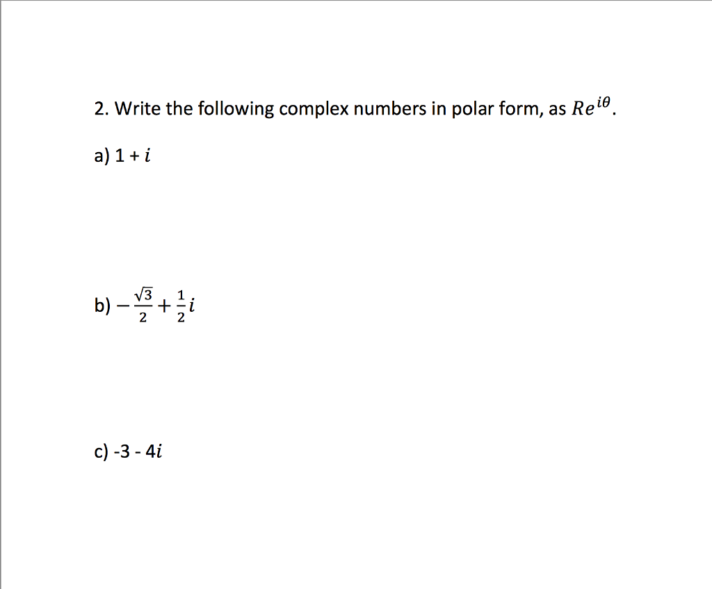 Solved 2, write the following complex numbers in polar form, | Chegg.com