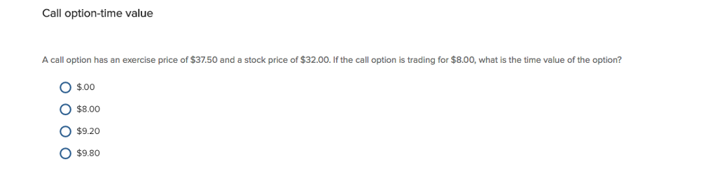 Solved Call option-time value A call option has an exercise | Chegg.com