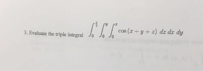 Solved Evaluate the triple integral integral_0^pi/2 | Chegg.com