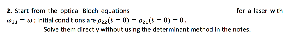 Solved 2. Start from the optical Bloch equations ω21 = ω ; | Chegg.com