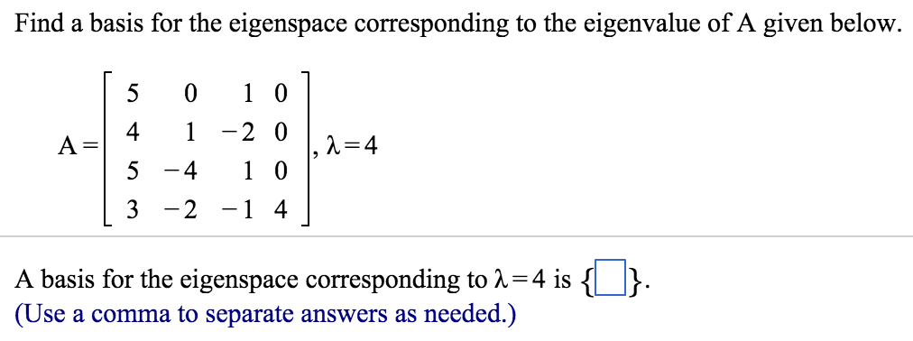 Solved Find a basis for the eigenspace corresponding to the | Chegg.com