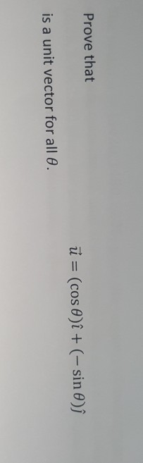 Solved Prove that u = (cos θ) + (-sin θ) is a unit vector | Chegg.com