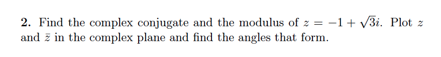 Solved Find the complex conjugate and the modulus of and | Chegg.com