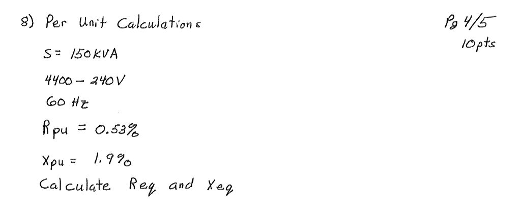 Solved Per unit calculations S = 150 kVA 4400 - 240 V 60 | Chegg.com