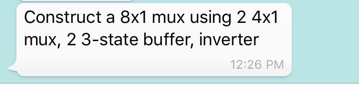 Solved Construct a 8 times 1 mux using 2 4 times 1 mux, 2 | Chegg.com