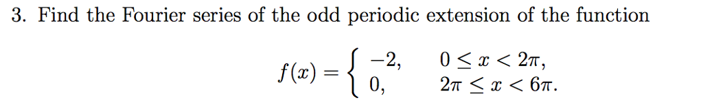 Solved Find the Fourier series of the odd periodic extension | Chegg.com