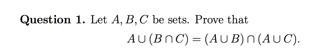Solved Question 1. Let A, B,C be sets. Prove that AUBnC) = | Chegg.com