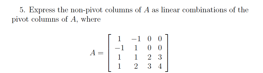 Solved 5. Express the non-pivot columns of A as linear | Chegg.com