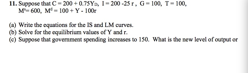 Solved 11. Suppose that C = 200 + 0.75YD, 1 = 200-25 r , G = | Chegg.com
