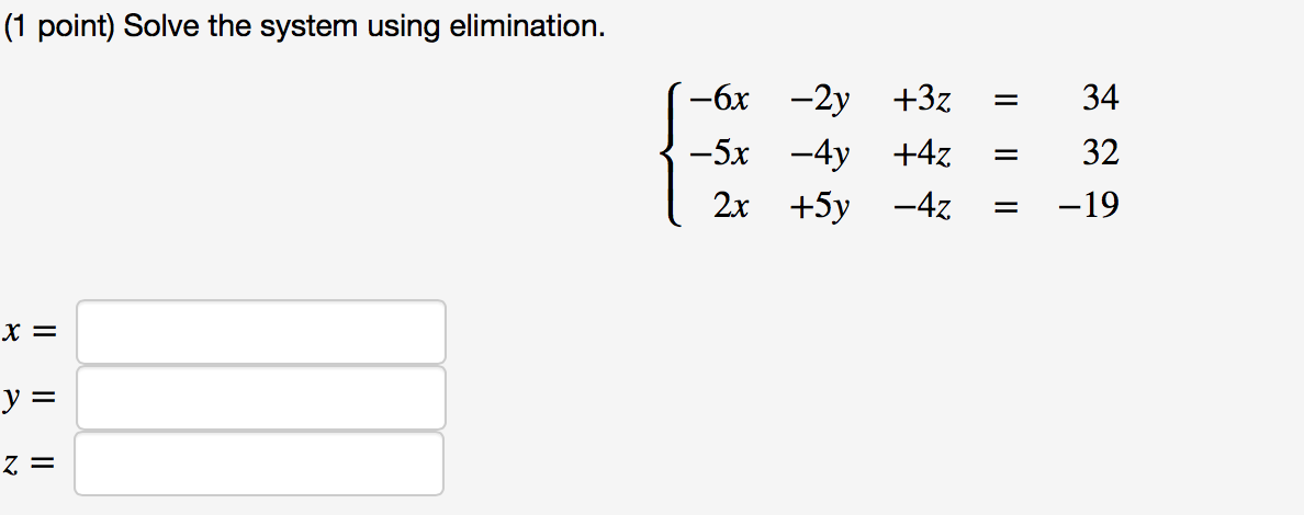 Solved Solve the system using elimination. {-6x -2y +3z = 34 | Chegg.com