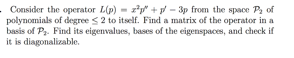 Solved Consider the operator L(p) = x^2p" + p' - 3p from the | Chegg.com