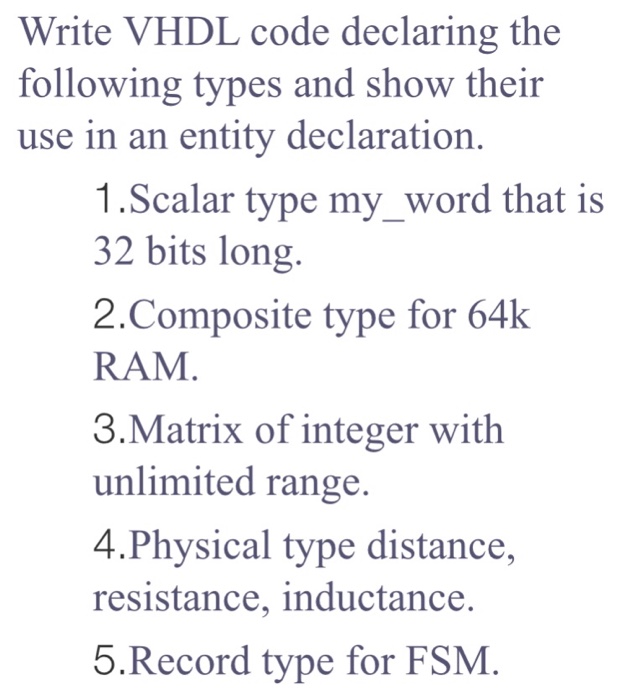 Solved Write VHDL code declaring the following types and | Chegg.com