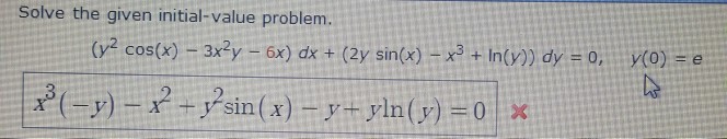 Solved Solve the given initial-value problem (y2 cos(x)-3x2y | Chegg.com