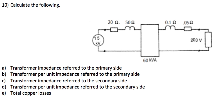 Solved Calculate the following. a) Transformer impedance | Chegg.com