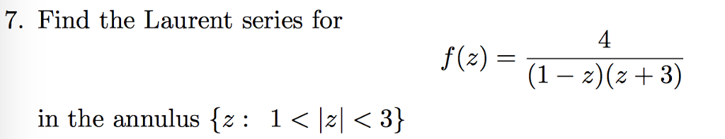 Solved 7. Find the Laurent series for 4 f(z) = (1-2)(2+3) in | Chegg.com