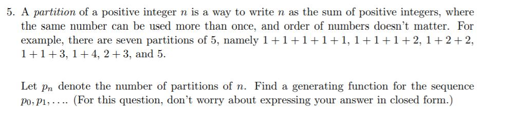 Solved 5. A partition of a positive integer n is a way to | Chegg.com