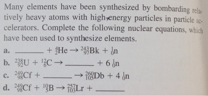 Solved Many elements have been synthesized by bombarding | Chegg.com Solved Many elements have been synthesized by bombarding | Chegg.com