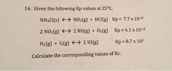 Solved 16. Given the following Kp values at 25degreeC, | Chegg.com