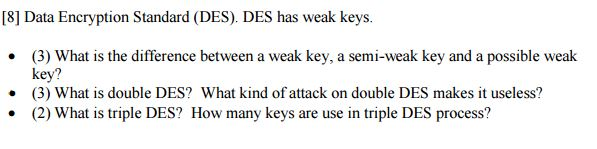 Solved Data Encryption Standard (DES). DES has weak keys. | Chegg.com