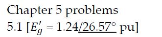 Solved 5.1 The per-unit reactances of a synchronous | Chegg.com