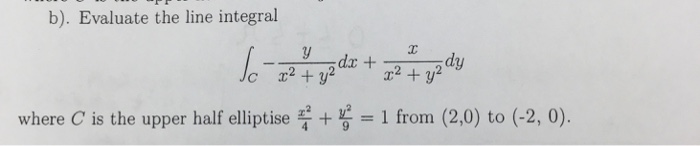 Solved Evaluate the line integral integral_C - y/x^2 + y^2 | Chegg.com