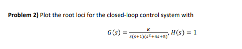 Solved Problem 2) Plot the root loci for the closed-loop | Chegg.com