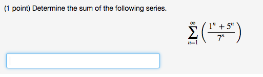 Solved (1 point) Determine the sum of the following series. | Chegg.com