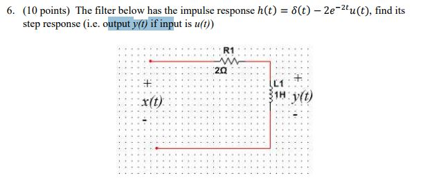 Solved 6. The filter below has the impulse response h(t) = | Chegg.com