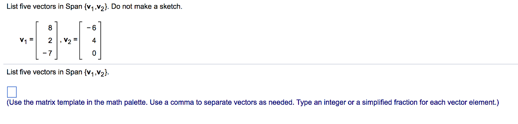 Solved List five vectors in Span {v_1, v_2}. Do not make a | Chegg.com