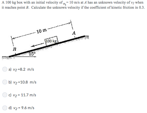 Solved A 100 kg box with an initial velocity of,, 10 m/s at | Chegg.com