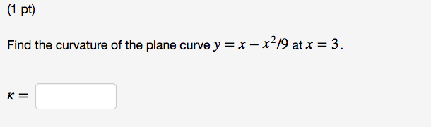 Solved Find the curvature of the plane curve y = x - x^2/9 | Chegg.com