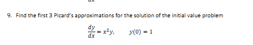 Solved 9. Find the first 3 Picard's approximations for the | Chegg.com