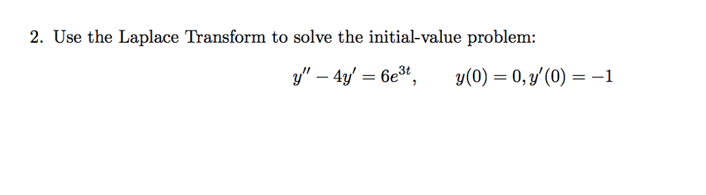 Solved 2. Use the Laplace Transform to solve the | Chegg.com