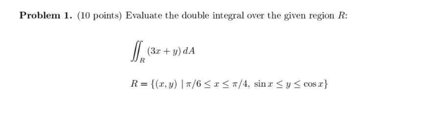 Solved Problem 1. (10 points) Evaluate the double integral | Chegg.com