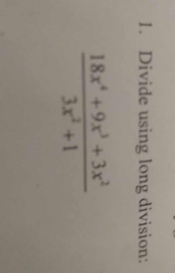 Solved I. Divide using long division: 18.x +9x+3x 3x +1 | Chegg.com