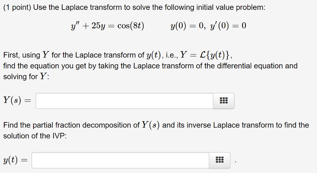 Solved (1 point) Use the Laplace transform to solve the | Chegg.com