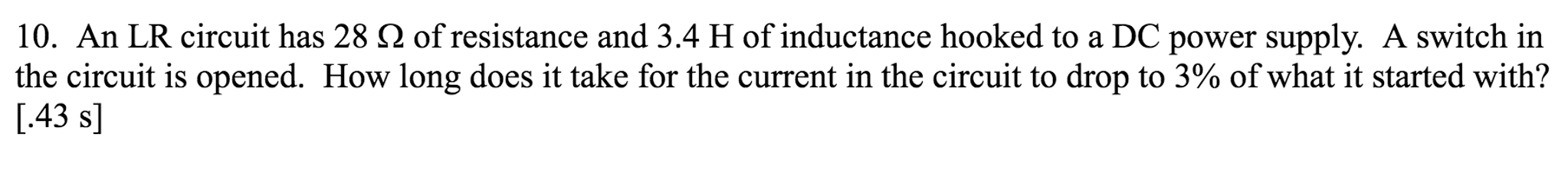 Solved An LR circuit has 28 Ohm of resistance and 3.4 H of | Chegg.com