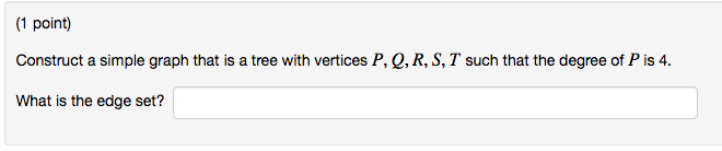 Solved (1 point) Construct a simple graph that is a tree | Chegg.com