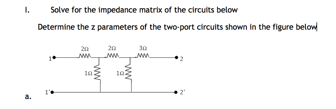 Solved Solve for the impedance matrix of the circuits below | Chegg.com