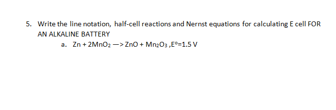 Solved 5 Write the line notation, half-cell reactions and | Chegg.com