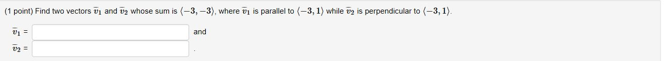 Solved Find two vectors v1 and V2 whose sum is (-3, -3), | Chegg.com