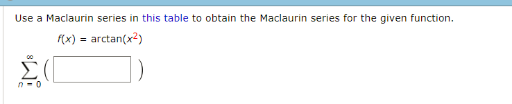 Solved Use a Maclaurin series in this table to obtain the | Chegg.com
