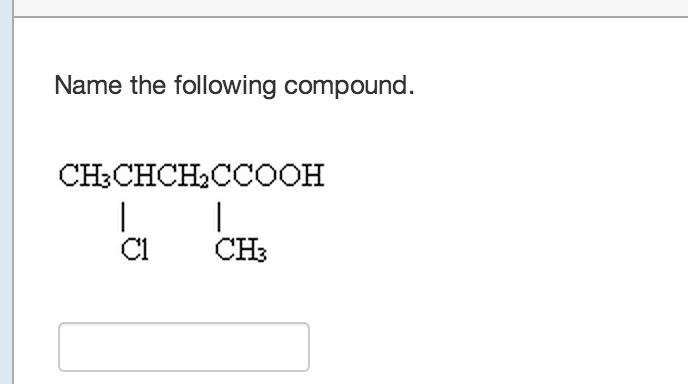 Solved: Name The Following Compound CH3CHCH2CCOOH Ci CH3 | Chegg.com