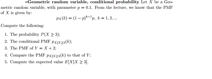 Solved -Geometric random variable, conditional probability | Chegg.com Solved -Geometric random variable, conditional probability | Chegg.com