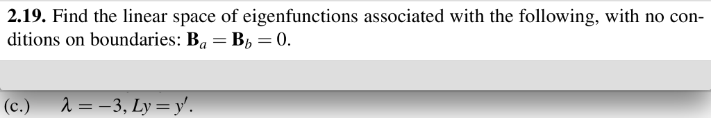 Solved 2.19. Find the linear space of eigenfunctions | Chegg.com