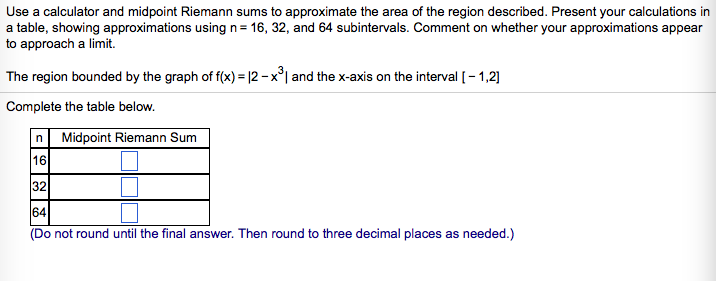 Solved Use a calculator and midpoint Riemann sums to | Chegg.com