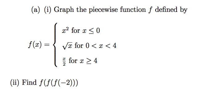Solved (a) (i) Graph the piecewise function f defined by 12 | Chegg.com