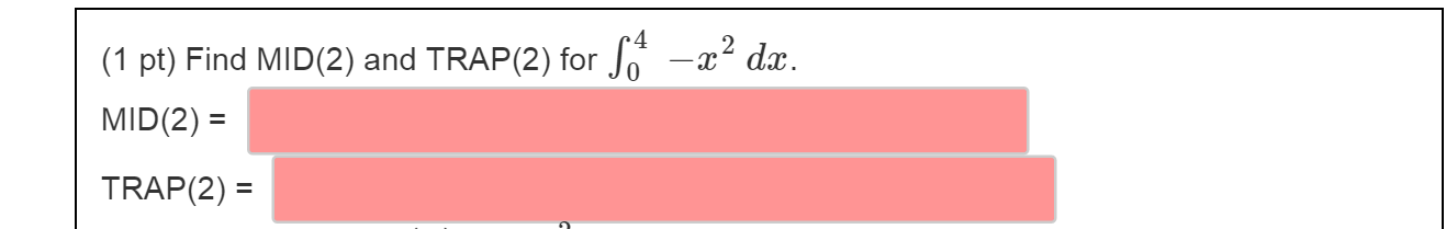 Solved (1 pt) Find MID(2) and TRAP(2) for integral 0 to 4 | Chegg.com