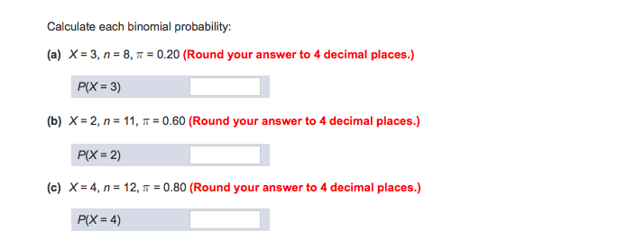 Solved Calculate each binomial probability: (a) X = 3, n = | Chegg.com